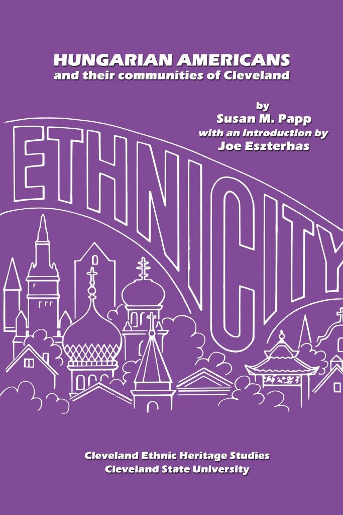 Hungarian Americans and Their Communities of Cleveland – Open Textbook